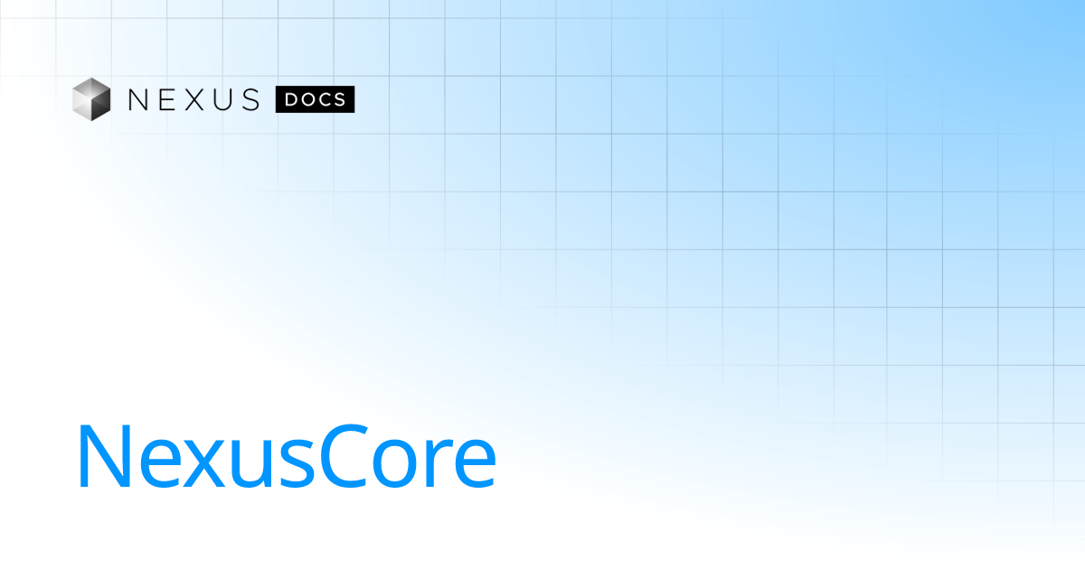 NexusCore | Nexus Docs
